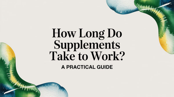 How Long Do Supplements Take to Work? A Practical Guide - AloeCure